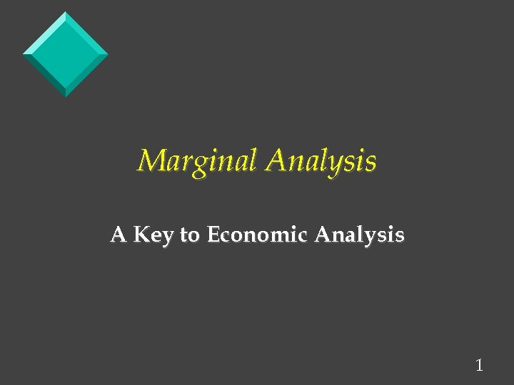Marginal Analysis A Key to Economic Analysis 1