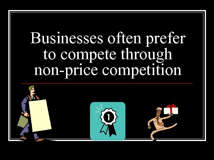 Price and Non-price Competition Price Competition n