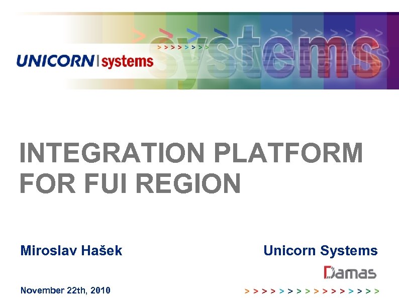 INTEGRATION PLATFORM FOR FUI REGION Miroslav Hašek November