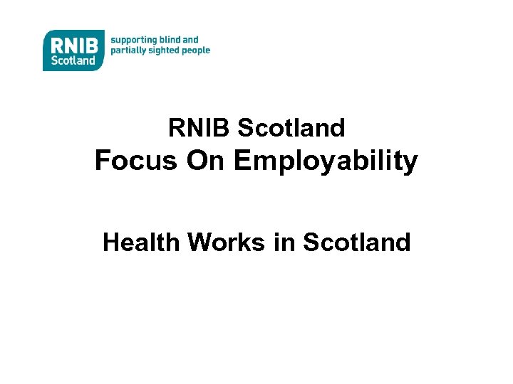 RNIB Scotland Focus On Employability Health Works in
