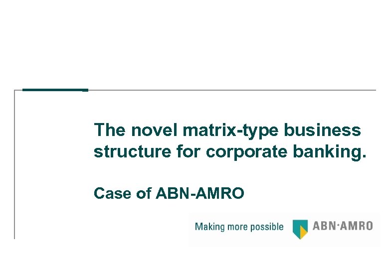 The novel matrix-type business structure for corporate banking