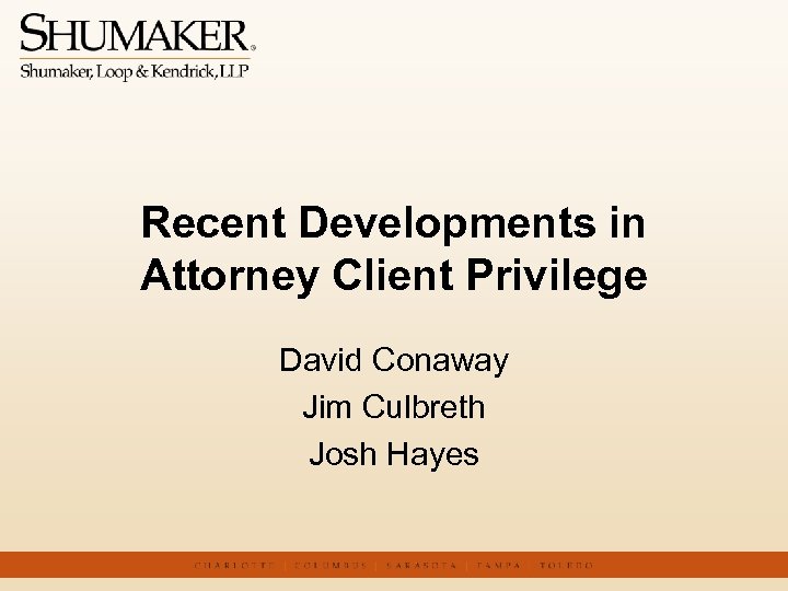 Recent Developments in Attorney Client Privilege David Conaway