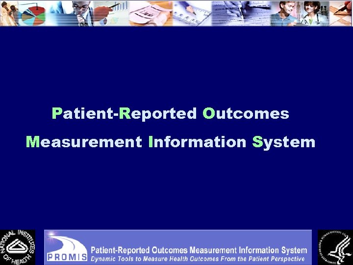 Patient-Reported Outcomes Measurement Information System Why the
