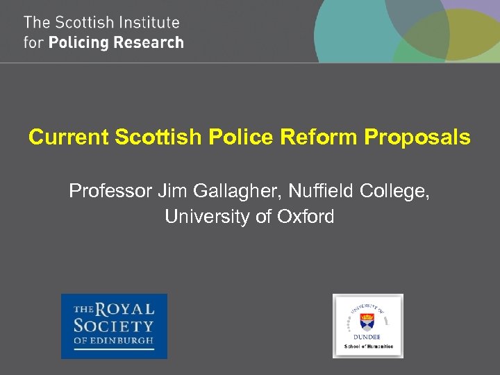 Current Scottish Police Reform Proposals Professor Jim Gallagher