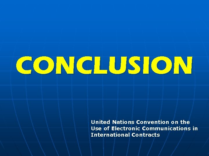 THE UNITED NATIONS CONVENTION ON THE USE OF