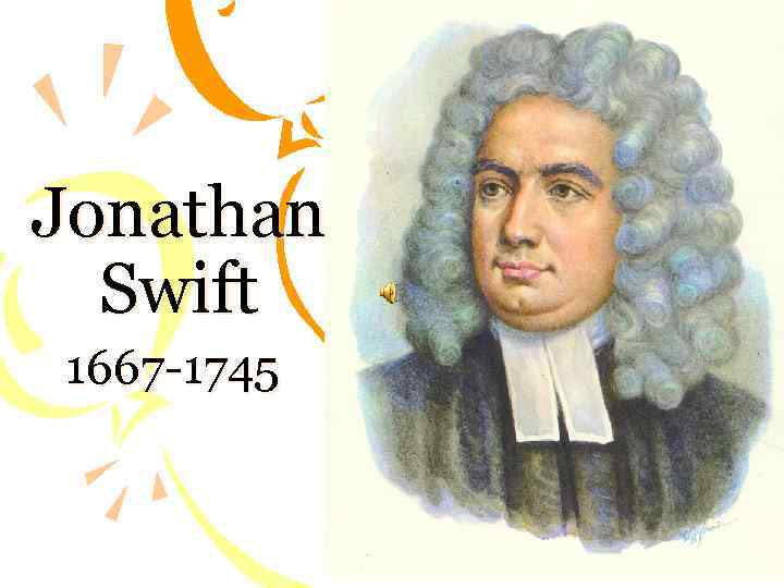 Jonathan Swift 1667 -1745 Jonathan