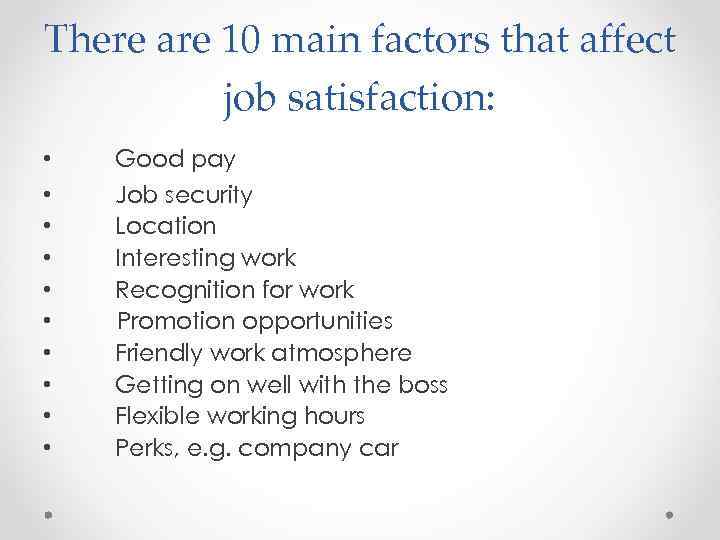 The factors that affect job satisfaction 10 main