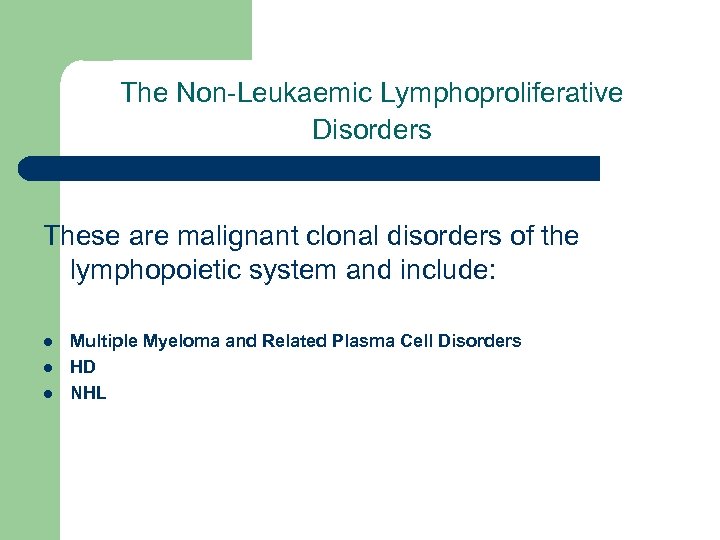 The Non-Leukaemic Lymphoproliferative Disorders Ahmad Sh Silmi Msc