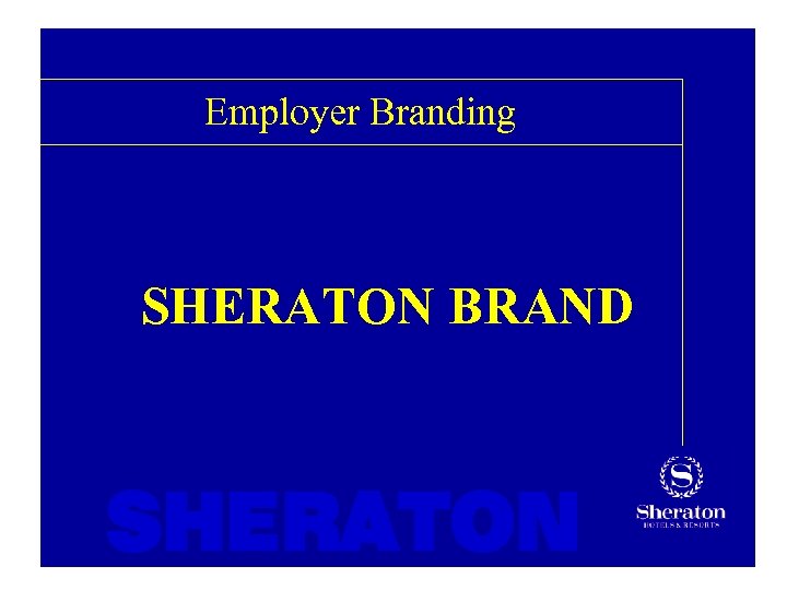 Employer Branding SHERATON BRAND SHERATON 2 EMPLOYER