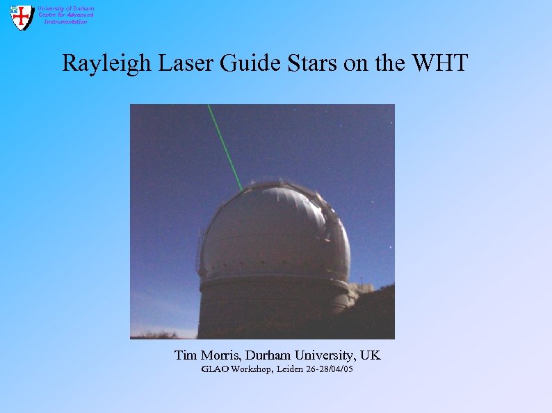 University of Durham Centre for Advanced Instrumentation Rayleigh