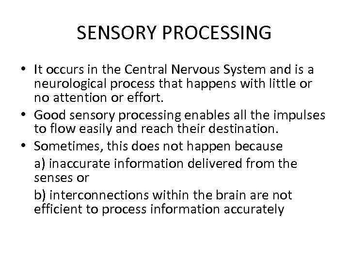 SENSORY PROCESSING SENSORY PROCESSING Neurological process