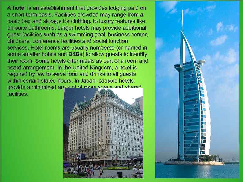 A hotel is an establishment that provides lodging