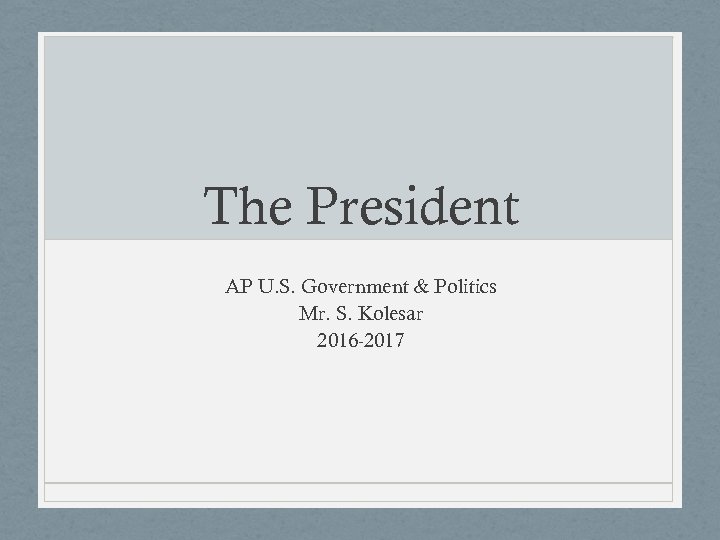 The President AP U S Government Politics