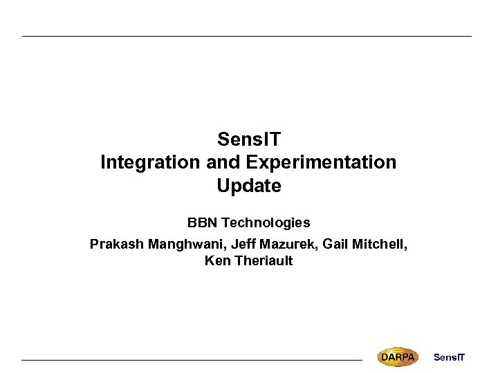 Sens IT Integration and Experimentation Update BBN Technologies
