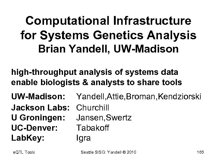 Computational Infrastructure for Systems Genetics Analysis Brian Yandell