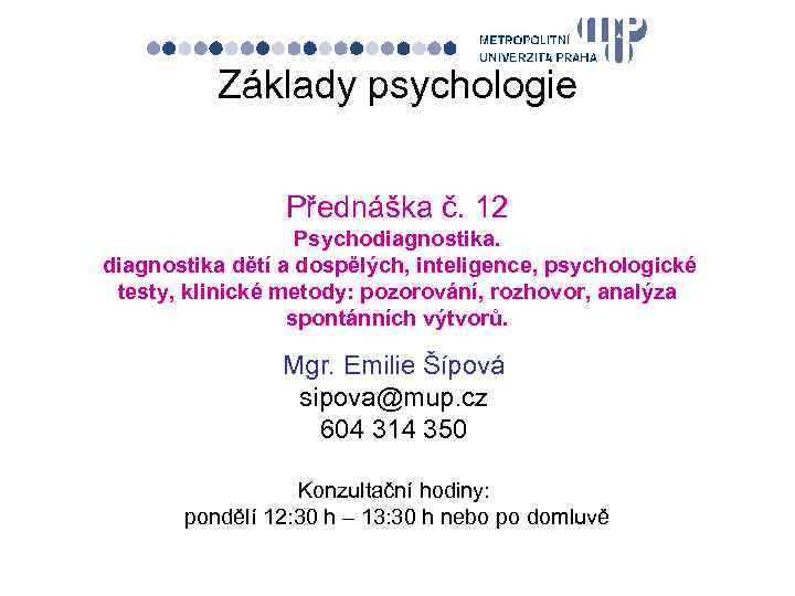 Základy psychologie Přednáška č 12 Psychodiagnostika dětí a