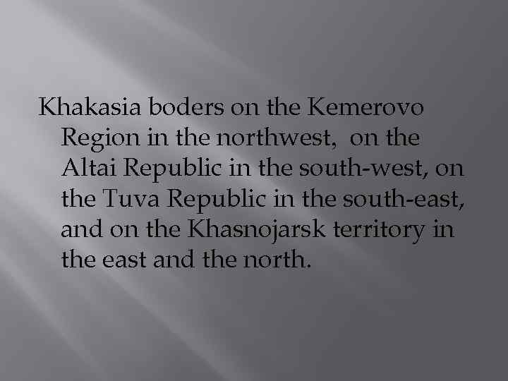 KHAKASIA The Khakas Republic is situated in