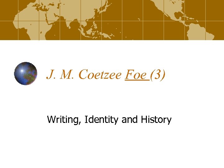 J M Coetzee Foe 3 Writing Identity and