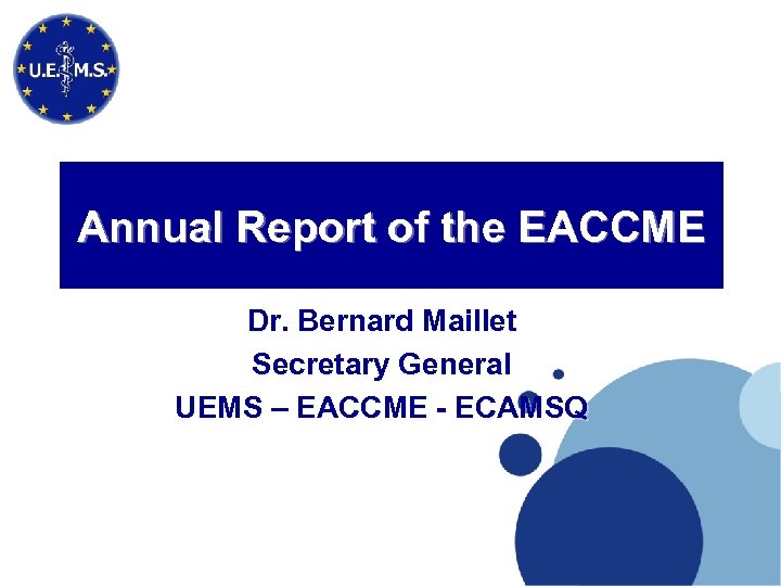 Annual Report of the EACCME Dr Bernard Maillet