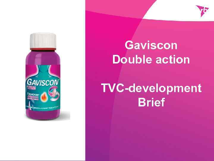 Gaviscon Double action TVC-development Brief New Gaviscon