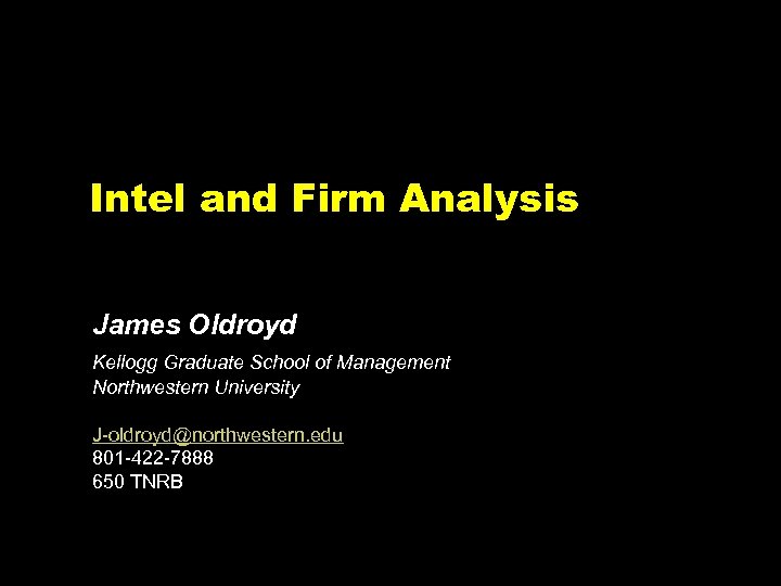 Intel and Firm Analysis James Oldroyd Kellogg Graduate