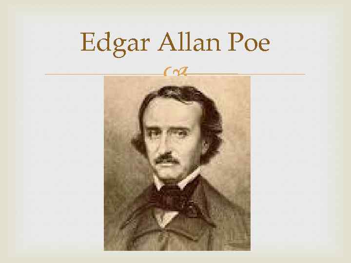 Edgar Allan Poe Edgar Allan Poe born