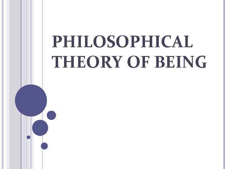 PHILOSOPHICAL THEORY OF BEING PLAN 1 The
