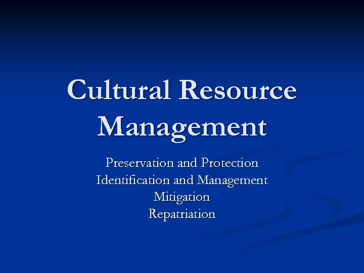 Cultural Resource Management Preservation and Protection Identification and
