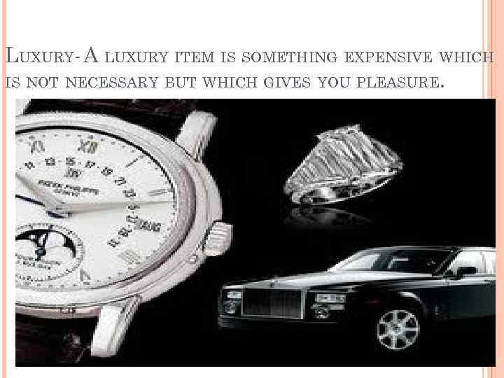 LUX URY MARKET LUXURY- A LUXURY ITEM