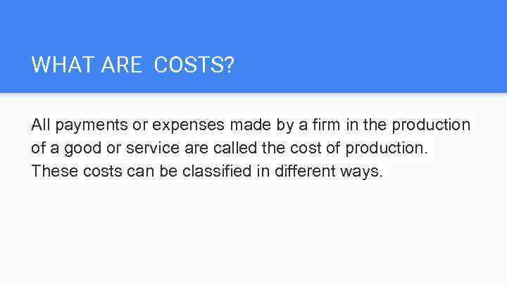 COSTS WHAT ARE COSTS All payments or
