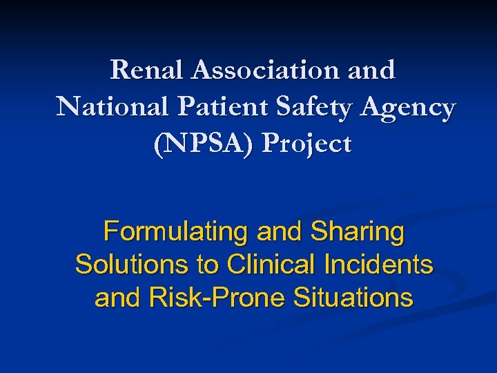 Improving Patient Safety in Renal Units Haemodialysis associated