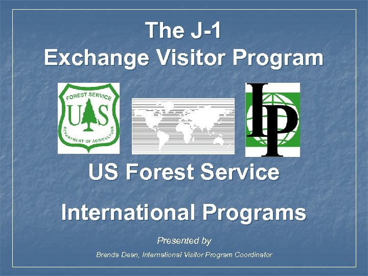 The J-1 Exchange Visitor Program US Forest Service