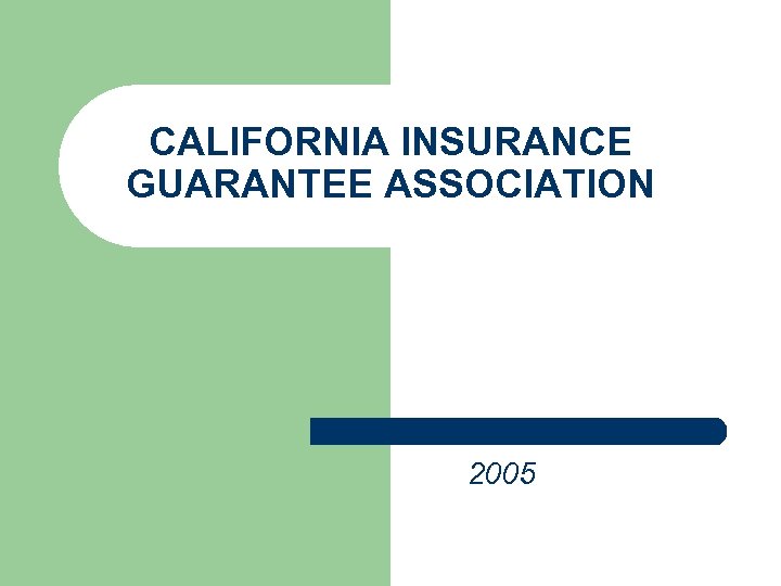 CALIFORNIA INSURANCE GUARANTEE ASSOCIATION 2005 HISTORY l