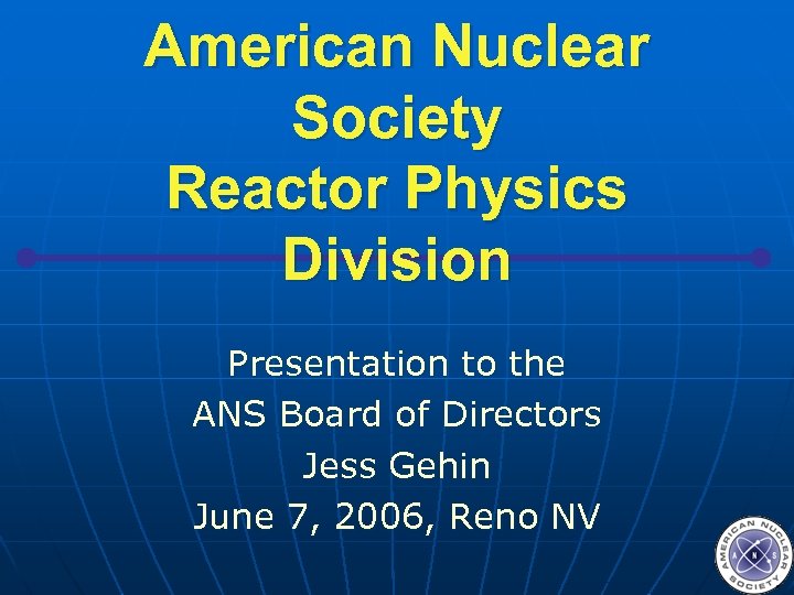 American Nuclear Society Reactor Physics Division Presentation to