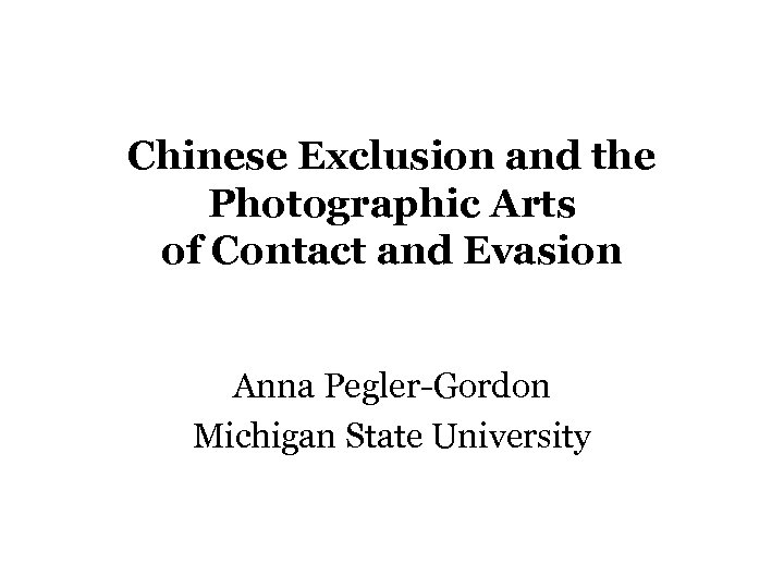 Chinese Exclusion and the Photographic Arts of Contact