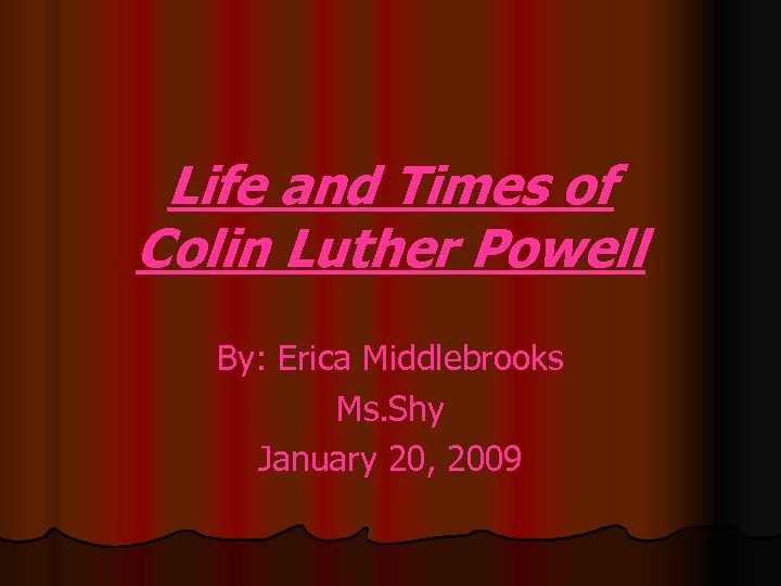 Life and Times of Colin Luther Powell By