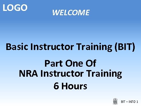 LOGO WELCOME Basic Instructor Training BIT Part One