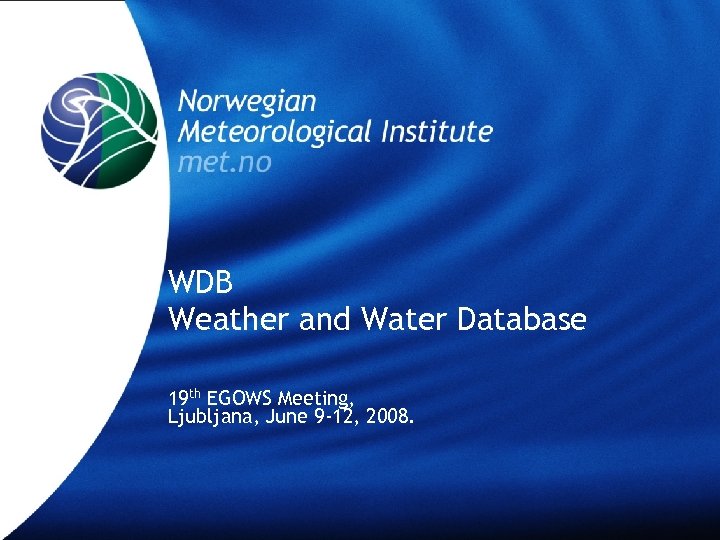 WDB Weather and Water Database 19 th EGOWS