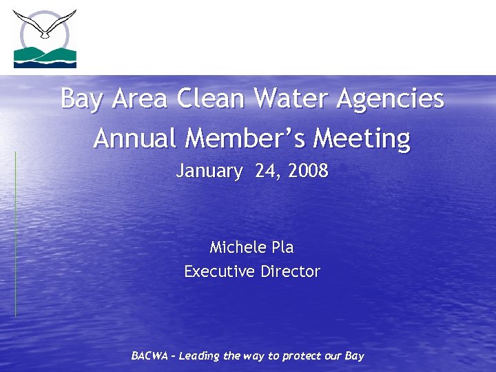 Bay Area Clean Water Agencies Annual Member s Meeting