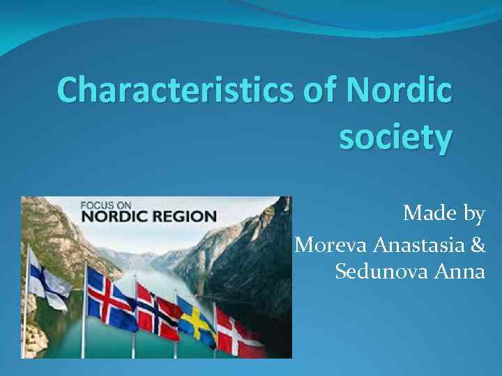 Characteristics of Nordic society Made by Moreva Anastasia