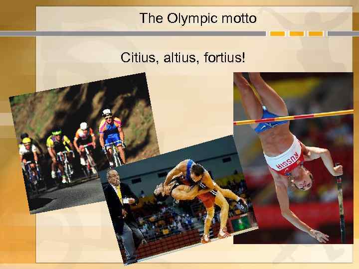 THE OLYMPIC GAMES Citius altius fortius Presentation was