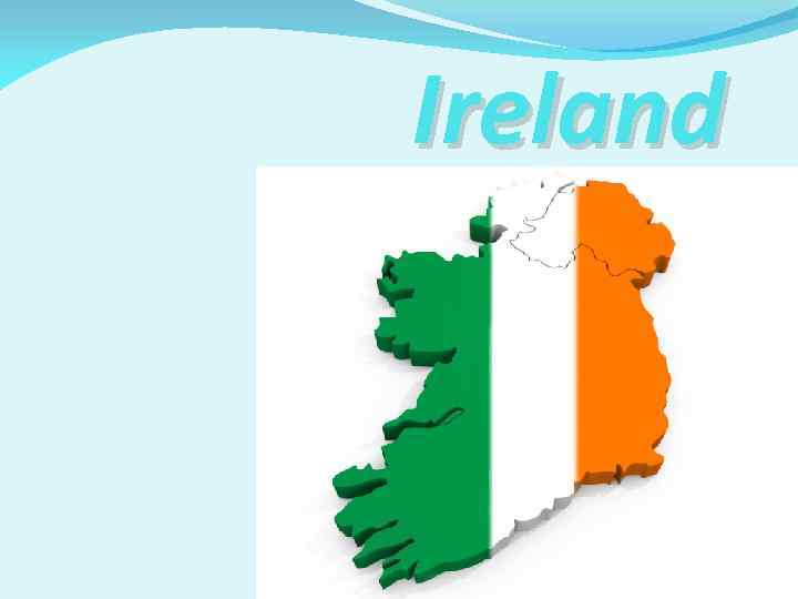 Ireland Republic of Ireland Location Western Europe