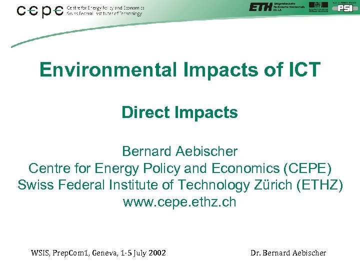 Environmental Impacts of ICT Direct Impacts Bernard Aebischer