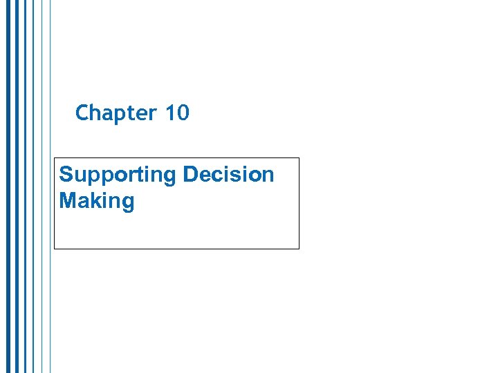 Chapter 10 Supporting Decision Making I Introduction