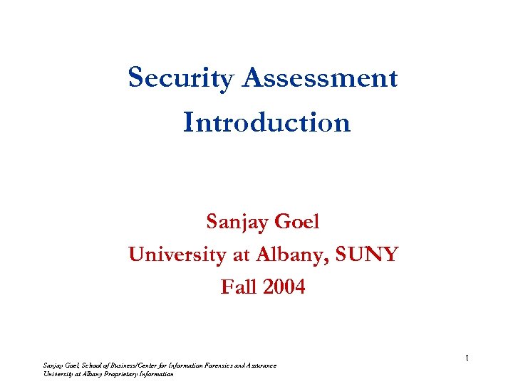 Security Assessment Introduction Sanjay Goel University at Albany