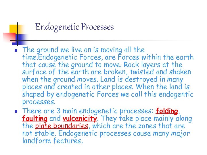 Endogenetic processes and landforms Group members Fung Ka
