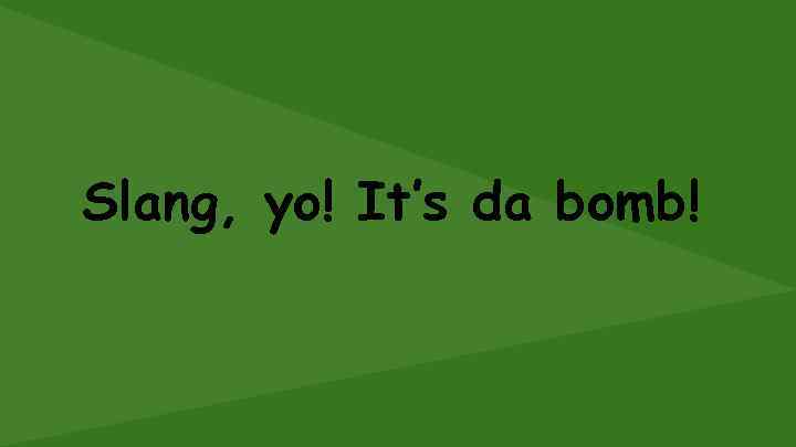 Slang yo It s da bomb Hello Yo