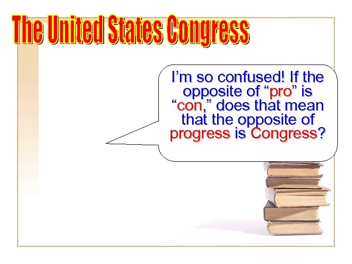 I m so confused If the opposite of pro