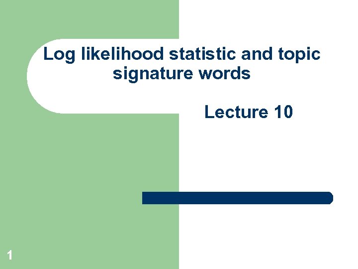 Log likelihood statistic and topic signature words Lecture
