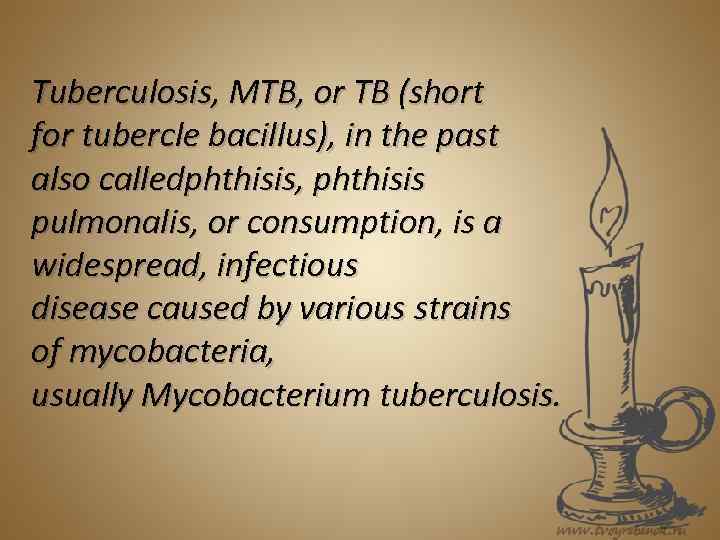 Tuberculosis Tuberculosis MTB or TB short for